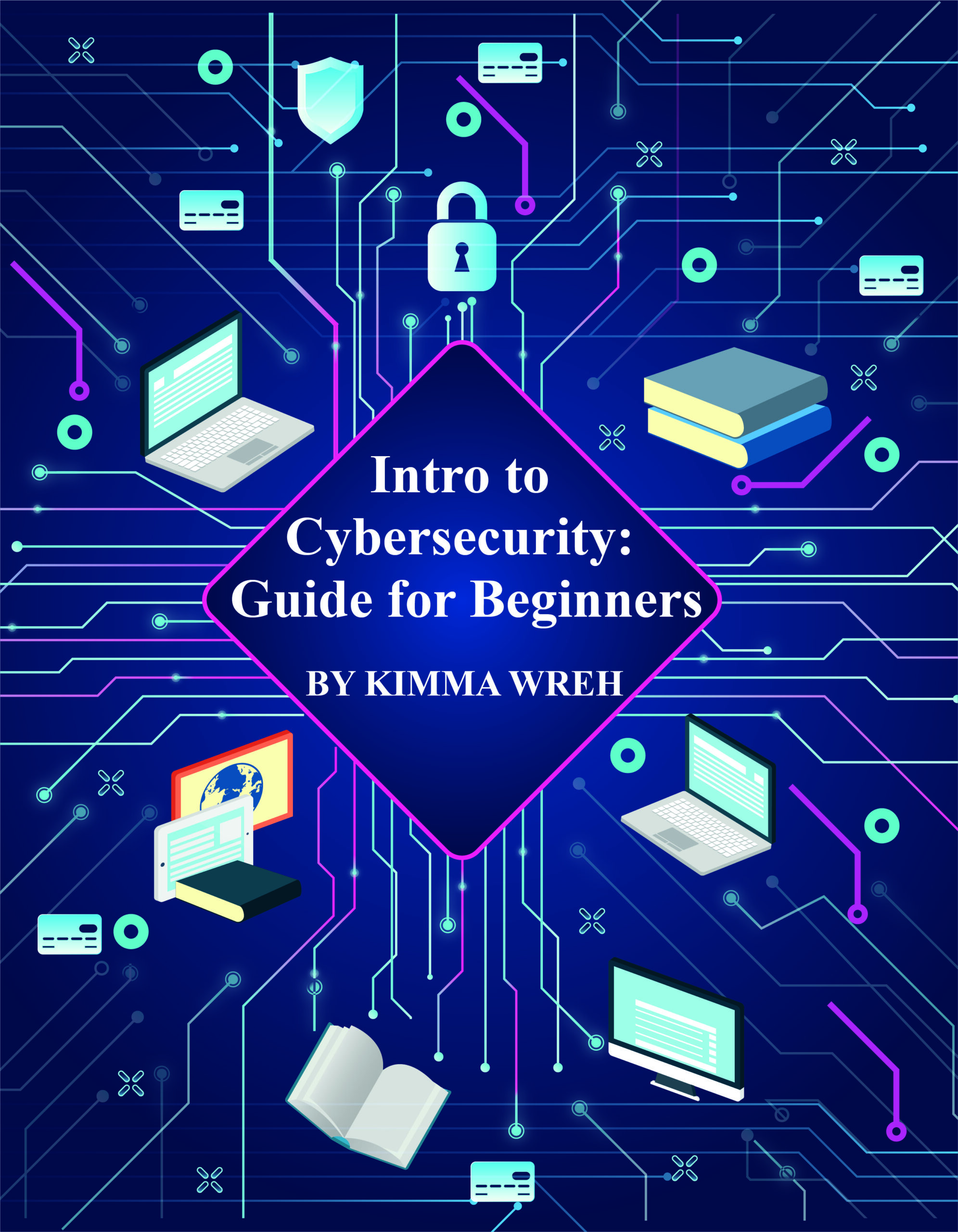 Intro to Cybersecurity: Guide for Beginners – Kimma Wreh